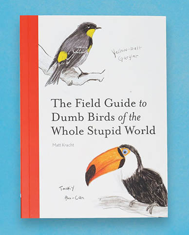 The Field Guide to Dumb Birds of the Whole Stupid World – Jules ...